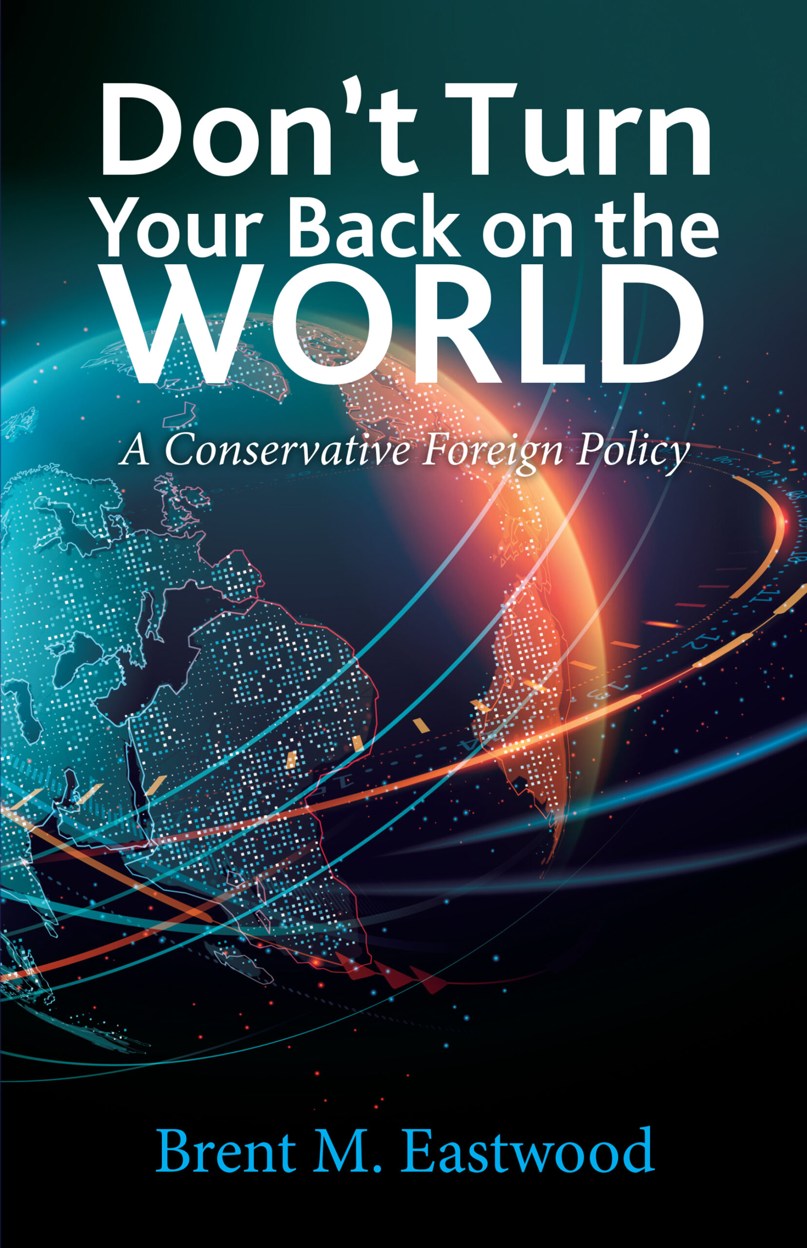 About | Brent M. Eastwood Global Strategist